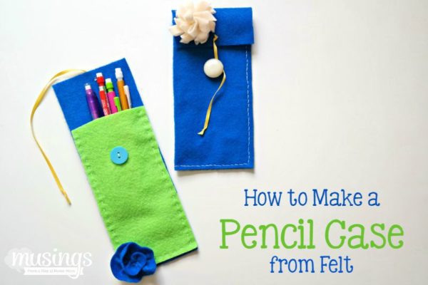 How to Make a Pencil Case from Felt - Musings From a Stay At Home Mom
