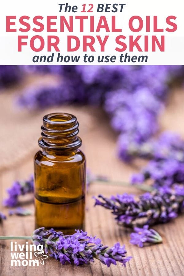 The 12 Best Essential Oils For Dry Skin How To Use Them